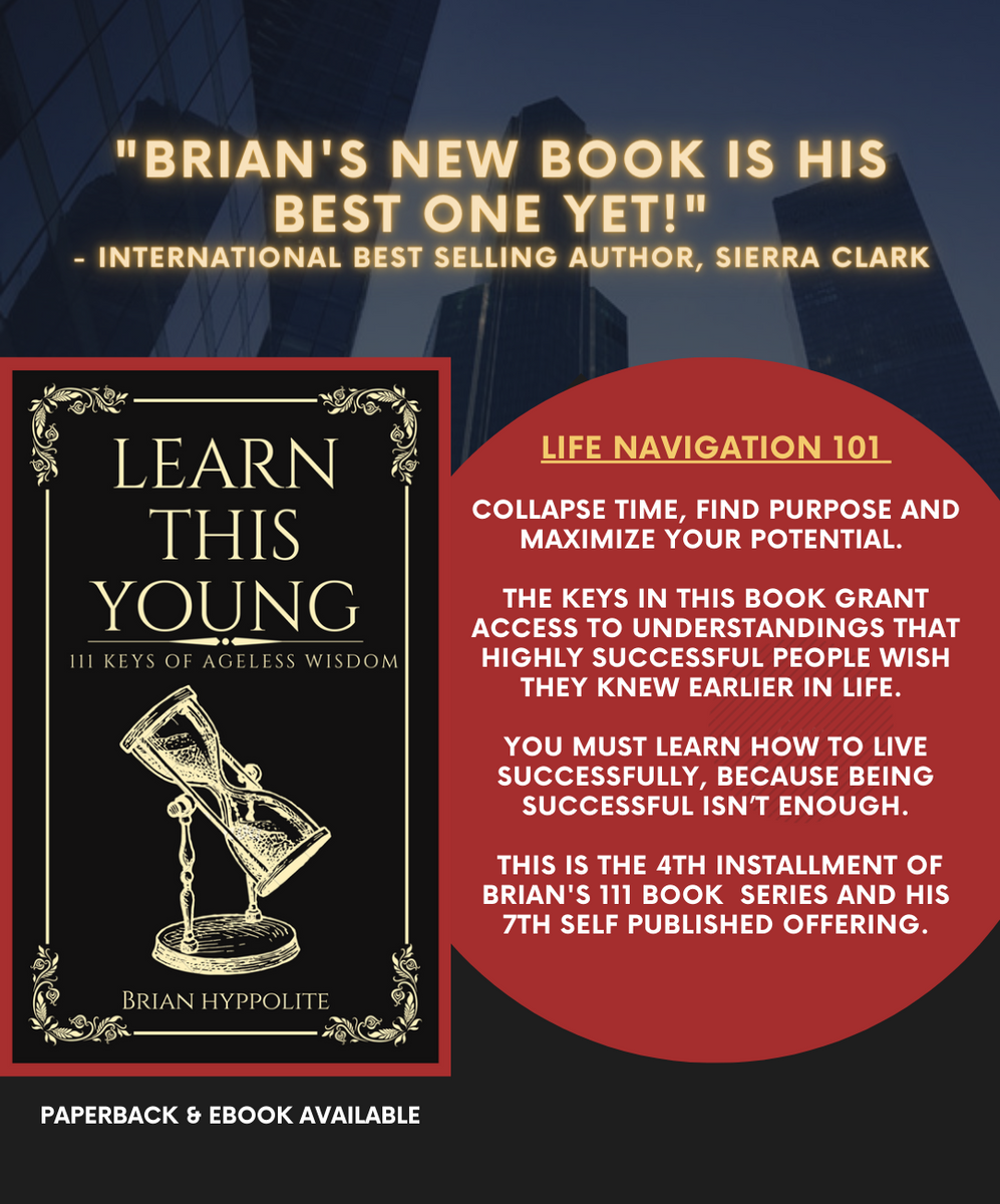 LEARN THIS YOUNG: 111 KEYS OF AGELESS WISDOM – BrianHyppolite.com